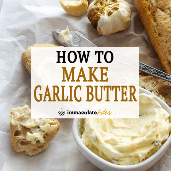 How To Make Garlic Butter - Immaculate Bites