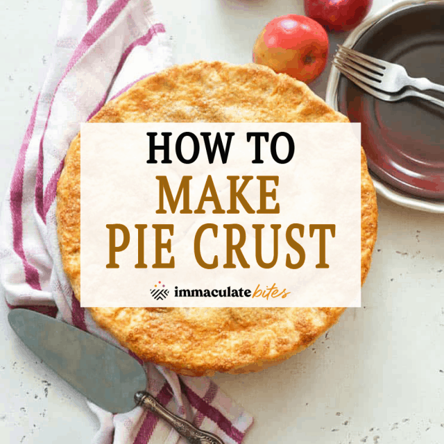 How To Make Pie Crust - Immaculate Bites Baking Recipes
