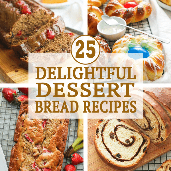 25 Delightful Dessert Bread Recipes - Immaculate Bites